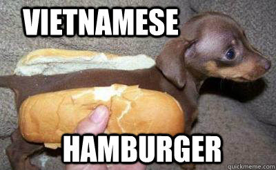 Vietnamese Hamburger - Misc - quickmeme