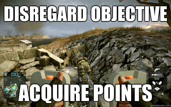 Disregard objective Acquire points - Misc - quickmeme