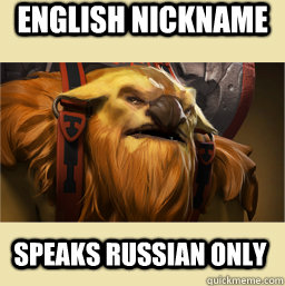 English nickname speaks russian only - Scumbag DoTA Player - quickmeme