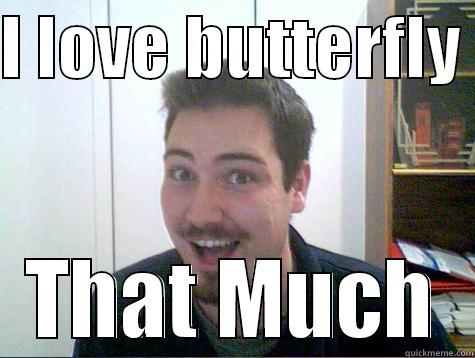 ButterFly Freak - quickmeme