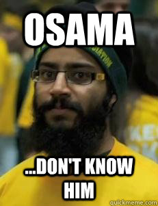 osama ...don't know him - Serious Sikh - quickmeme