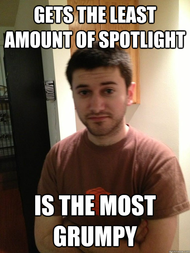 Gets the least amount of spotlight is the most grumpy - Misc - quickmeme
