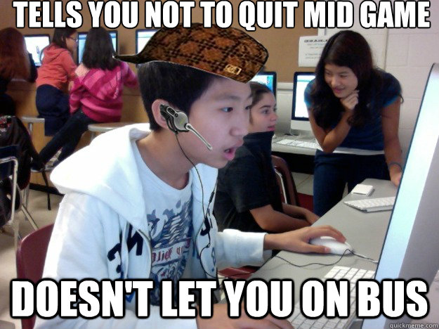 tells you not to quit mid game doesn't let you on bus - Misc - quickmeme