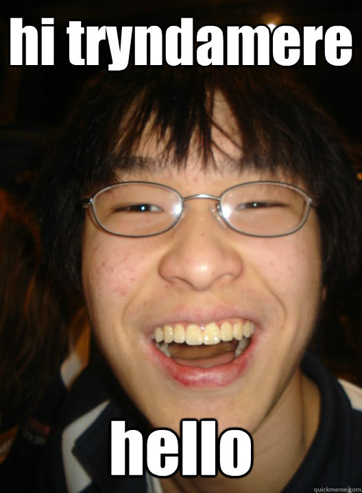 hi tryndamere hello - Socially successful chinese boy - quickmeme