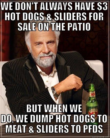 WE DON'T ALWAYS HAVE RANDOM HOT DOGS & SLIDERS FOR SALE ON THE PATIO - quickmeme