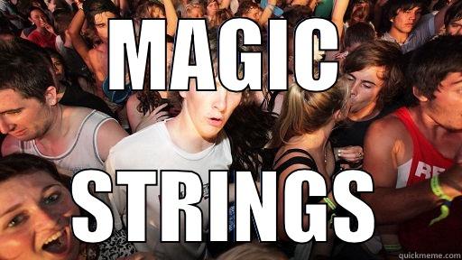 Magic Strings - quickmeme
