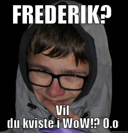 FREDERIK WOW KVISTE O.o - quickmeme