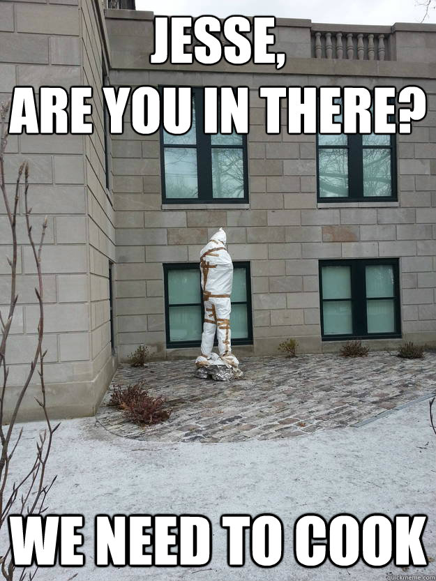 jesse, are you in there? we need to cook - Makeshift Heisenberg - quickmeme