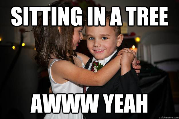 Sitting in a Tree Awww yeah - Misc - quickmeme