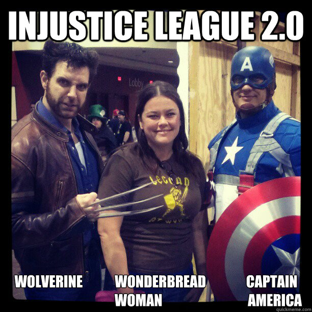 Injustice League 2.0 Wolverine Wonderbread Captain Woman America - ManBearPig Says - quickmeme