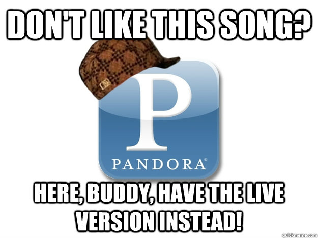 Don't like this song? Here, buddy, have the live version instead! - Misc - quickmeme
