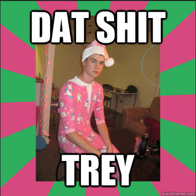 i'll wear a onesie bitches love onesies - Dat Shit Trey - quickmeme