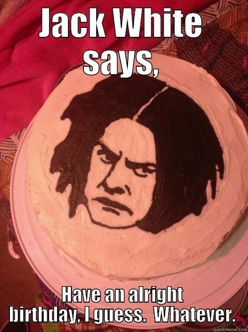 Jack White Birthday Cake - quickmeme