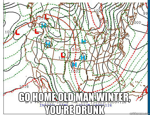 Go home old man winter, you're drunk - Misc - quickmeme