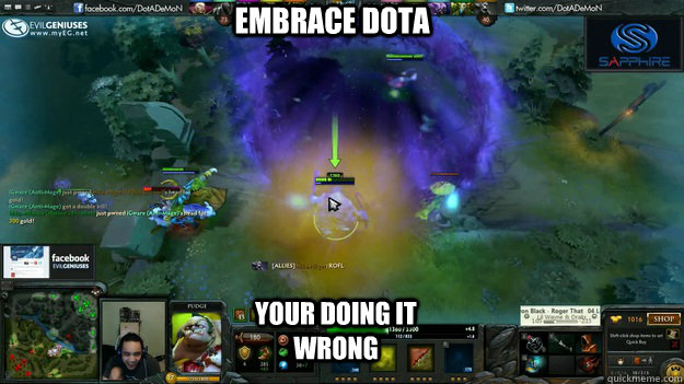 embrace dota your doing it wrong - embrace dota - quickmeme