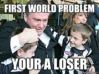 First world problem Your a loser - First World Problems Eddie Crying - quickmeme