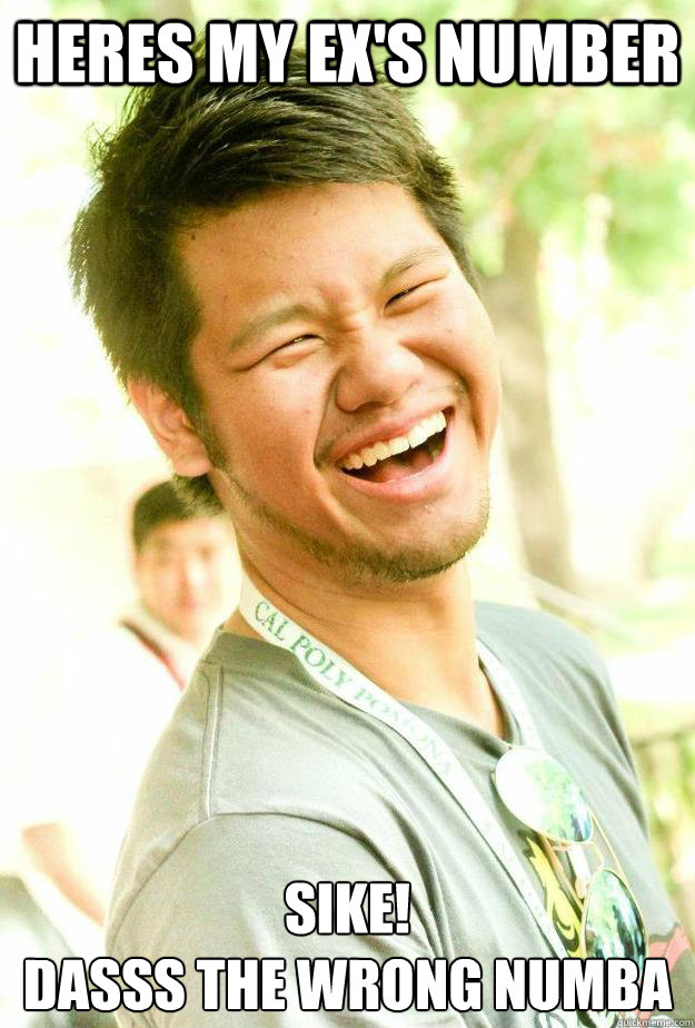 Heres my ex's number SIKE! Dasss the wrong numba - Misc - quickmeme