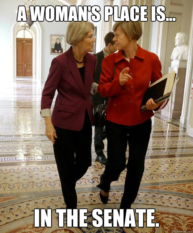 A woman's place is... In the Senate. - Misc - quickmeme