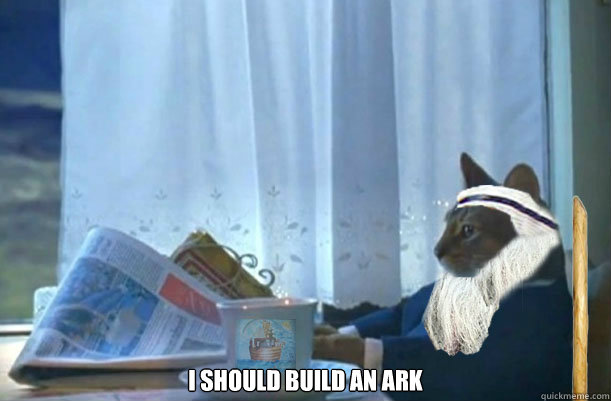 I Should Build An Ark Misc Quickmeme i-should-build-an-ark-misc-quickmeme