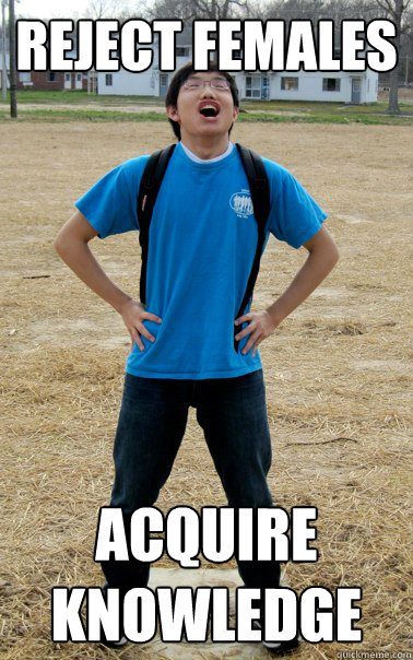 reject females acquire knowledge - Misc - quickmeme