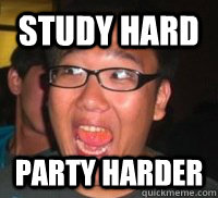 STUDY HARD PARTY harder - asian rage - quickmeme
