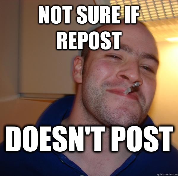 Not sure if repost doesn't post - Misc - quickmeme