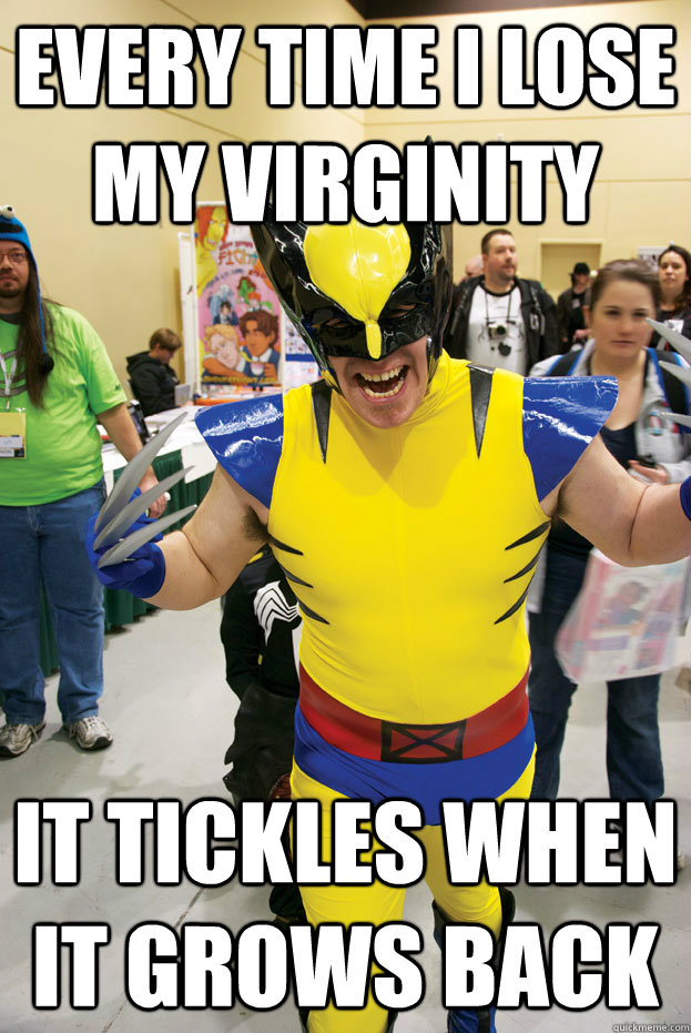 every time i lose my virginity it tickles when it grows back - Virgirine - quickmeme