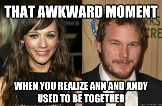 That Awkward moment when you realize ann and andy used to be together - Misc - quickmeme