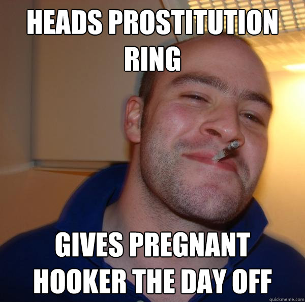 heads prostitution ring gives pregnant hooker the day off - Misc - quickmeme
