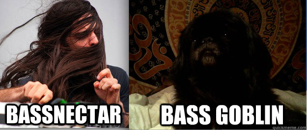 Bassnectar Bass Goblin - Like Father Like Son - quickmeme