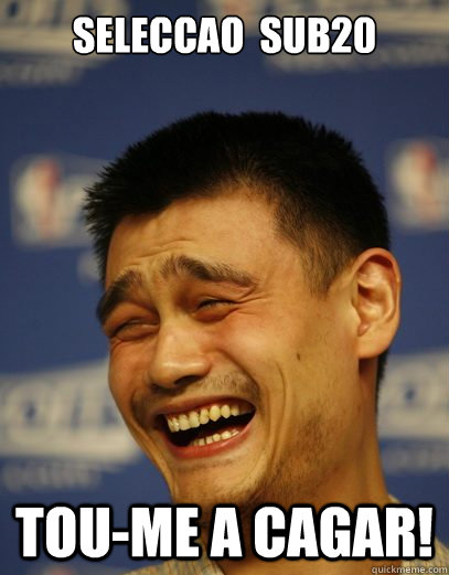 Seleccao sub20 Tou-me a cagar! - Yao Ming Nobody cares - quickmeme