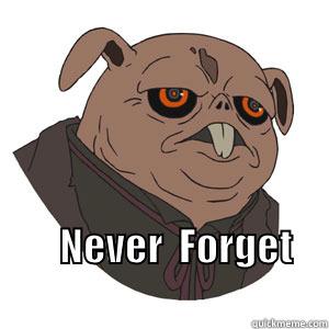 Never forget! - quickmeme