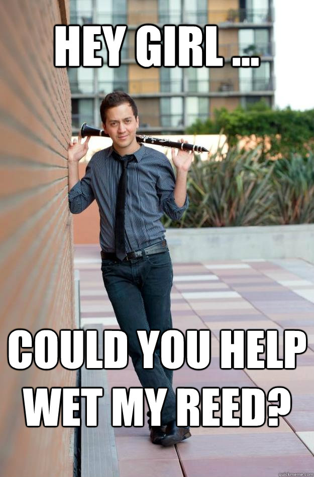 Hey girl ... Could you help wet my reed? - GabiSlut - quickmeme
