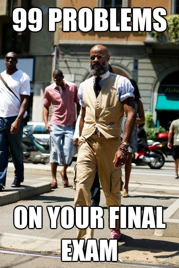 99 problems on your final exam - Badass Professor - quickmeme