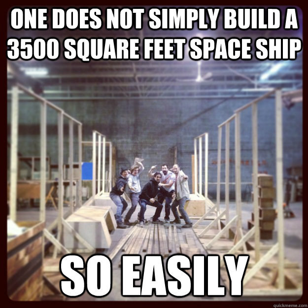 ONE DOES NOT SIMPLY BUILD A 3500 SQUARE FEET SPACE SHIP SO EASILY - A 3500 square Feet Space ...
