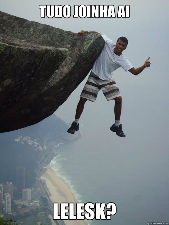 TUDO JOINHA AI LELESK? - Dddd - quickmeme