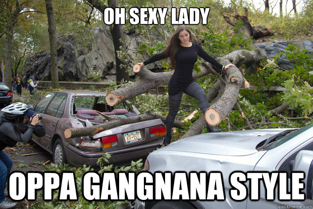 oh sexy lady Oppa Gangnana Style - NanaFuracao - quickmeme