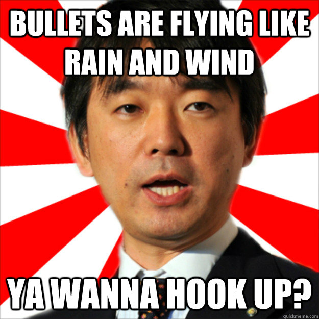 Bullets are flying like rain and wind Ya wanna hook up? - Misc - quickmeme