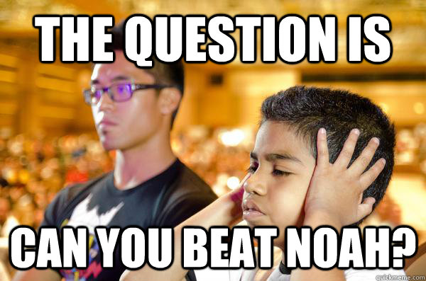 The Question is can you beat Noah? - Can you beat noah - quickmeme