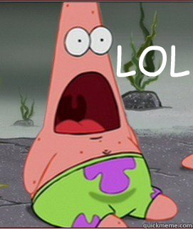 LOL - Holy Shit Patrick - quickmeme