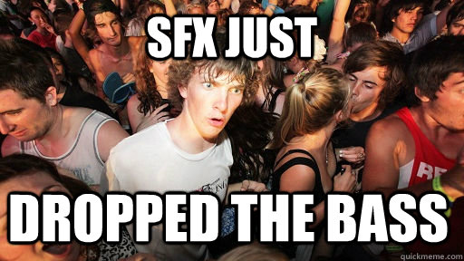 SFX just dropped the bass - Misc - quickmeme