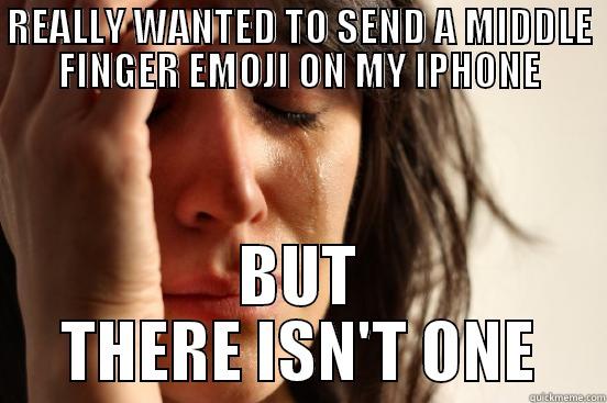 FIRST WORLD IPHONE PROBLEM - quickmeme