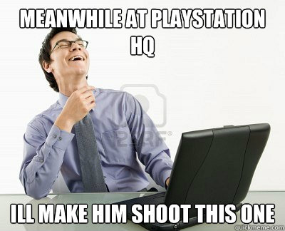 Meanwhile at Playstation Hq Ill make him shoot this one - playstation controller - quickmeme