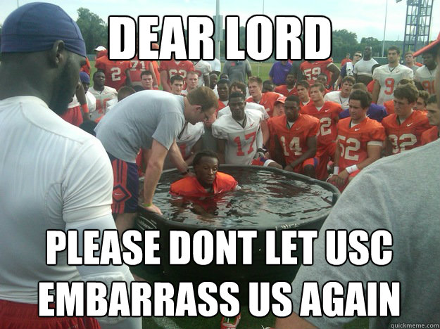 dear lord please dont let usc embarrass us again - Misc - quickmeme