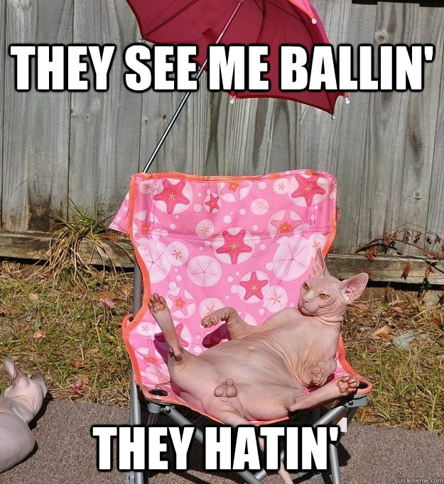 they see me ballin' they hatin' - Misc - quickmeme