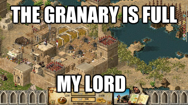 The Granary is Full My Lord - Misc - quickmeme