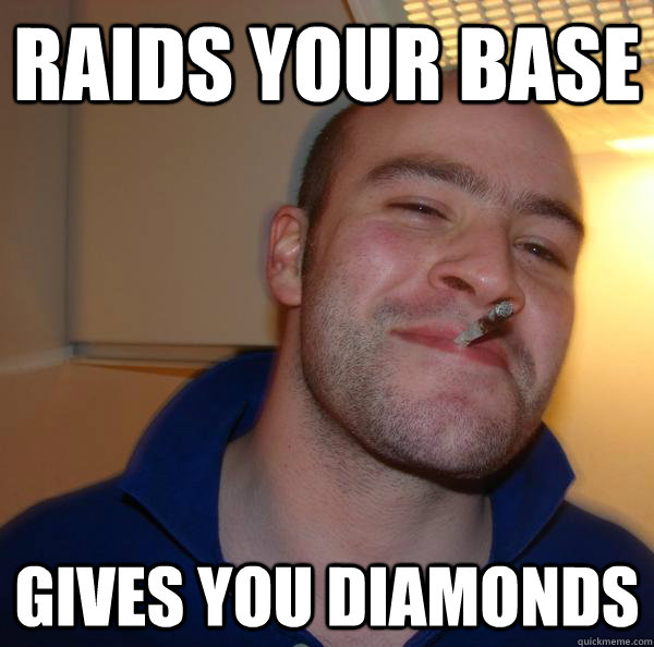 Raids Your Base Gives you diamonds - Misc - quickmeme