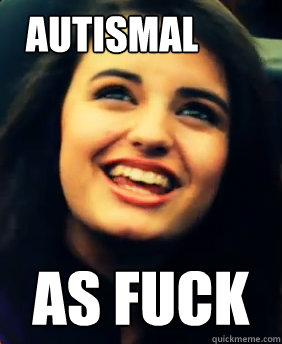 autismal as fuck - Asdfasdf - quickmeme