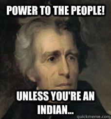 Andrew Jackson Assimilation Policy memes | quickmeme