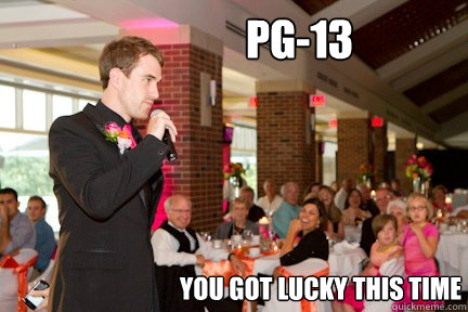 PG-13 You got lucky this time - Best Man Speech - quickmeme
